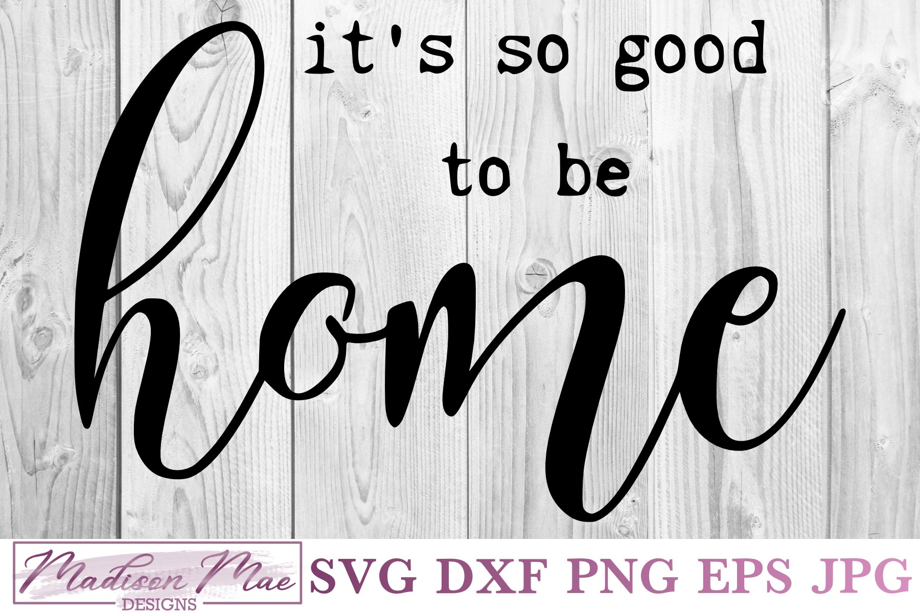 It's So Good To Be Home, Home Sign SVG (367561) | Cut Files | Design ...