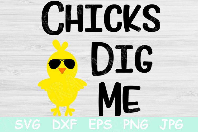 Chicks Dig Me Svg, Easter Svg File for Cricut and Silhouette (530845 ...