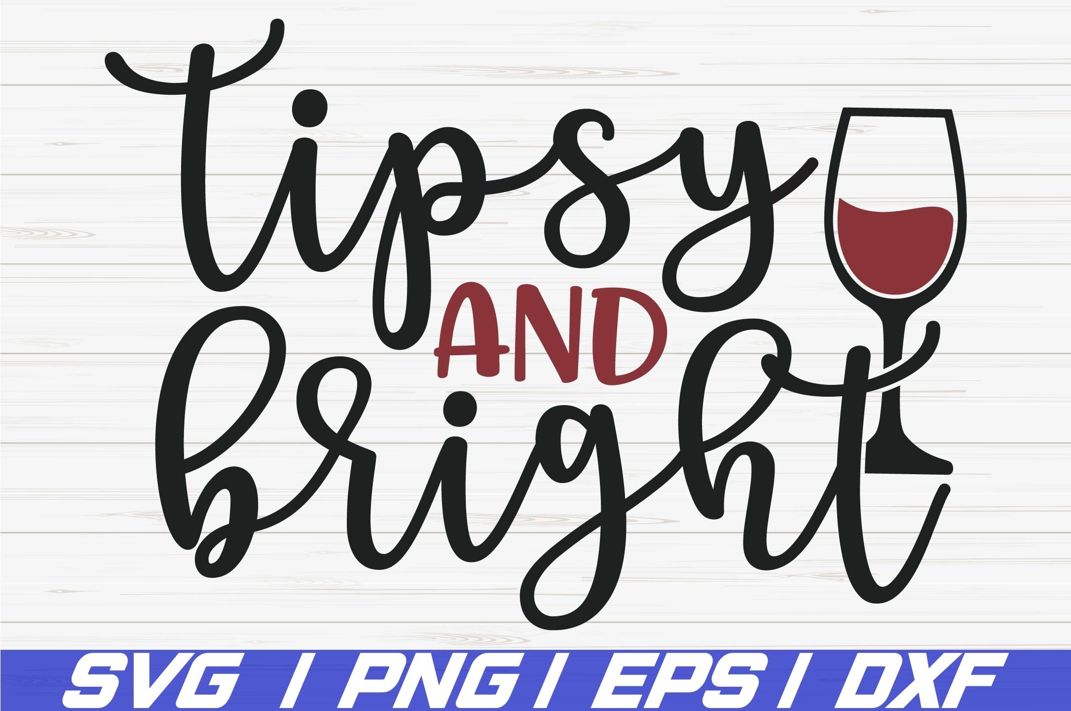 Tipsy And Bright SVG / Cut File / Cricut / Wine SVG (998684) | Cut ...