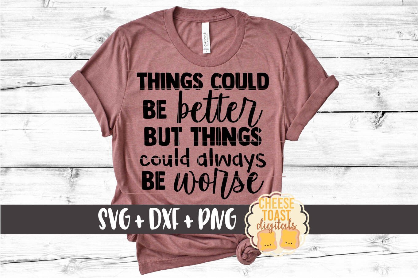 Things Could Be Better But Things Could Always Be Worse SVG (542350 ...