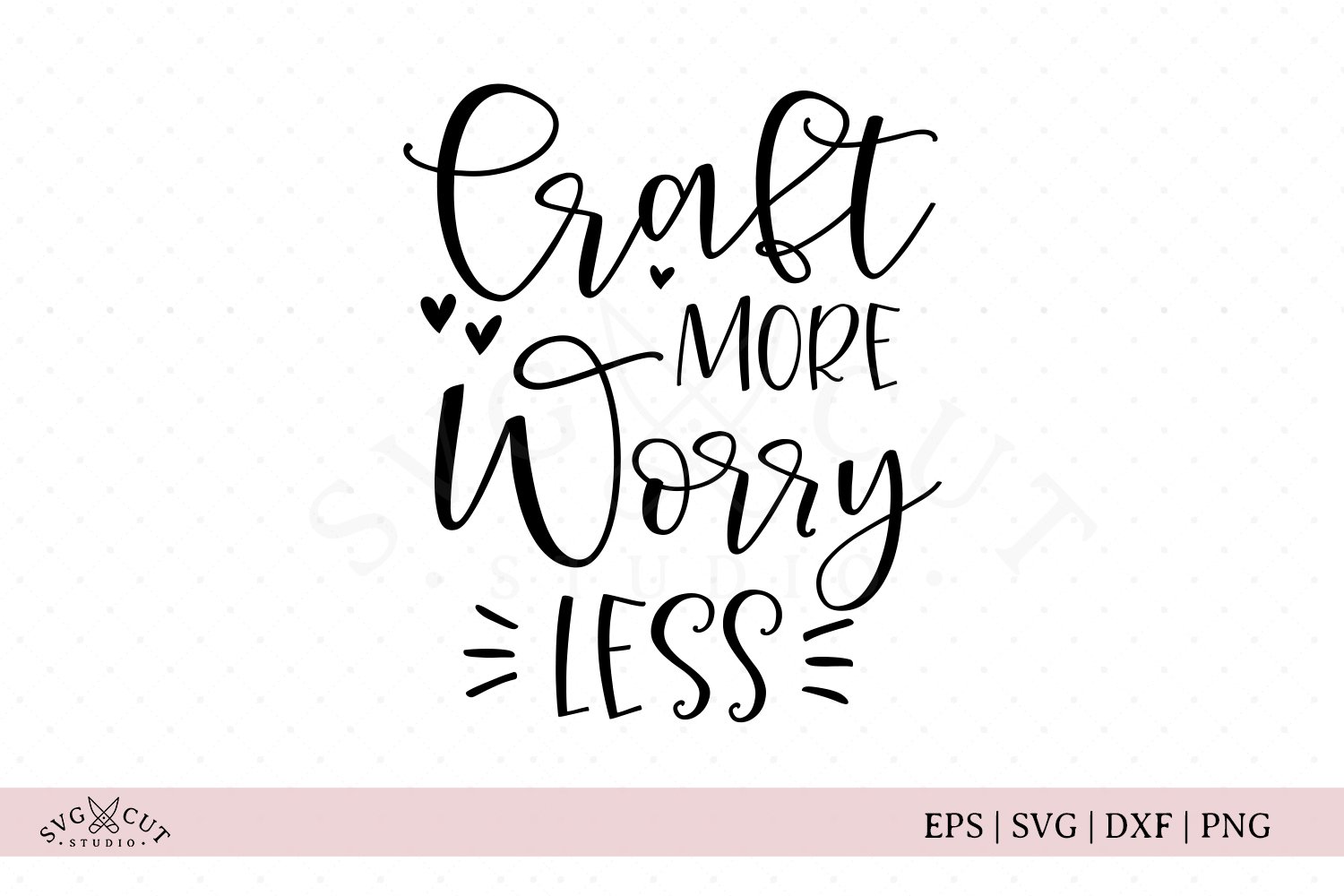Craft More Worry Less SVG Files (424491) | Cut Files | Design Bundles