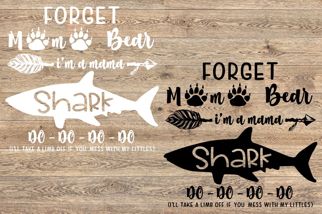 Forget Mama Bear I'm a Mama Shark Do Do Do Do SVG 1220s (198658) | SVGs ...