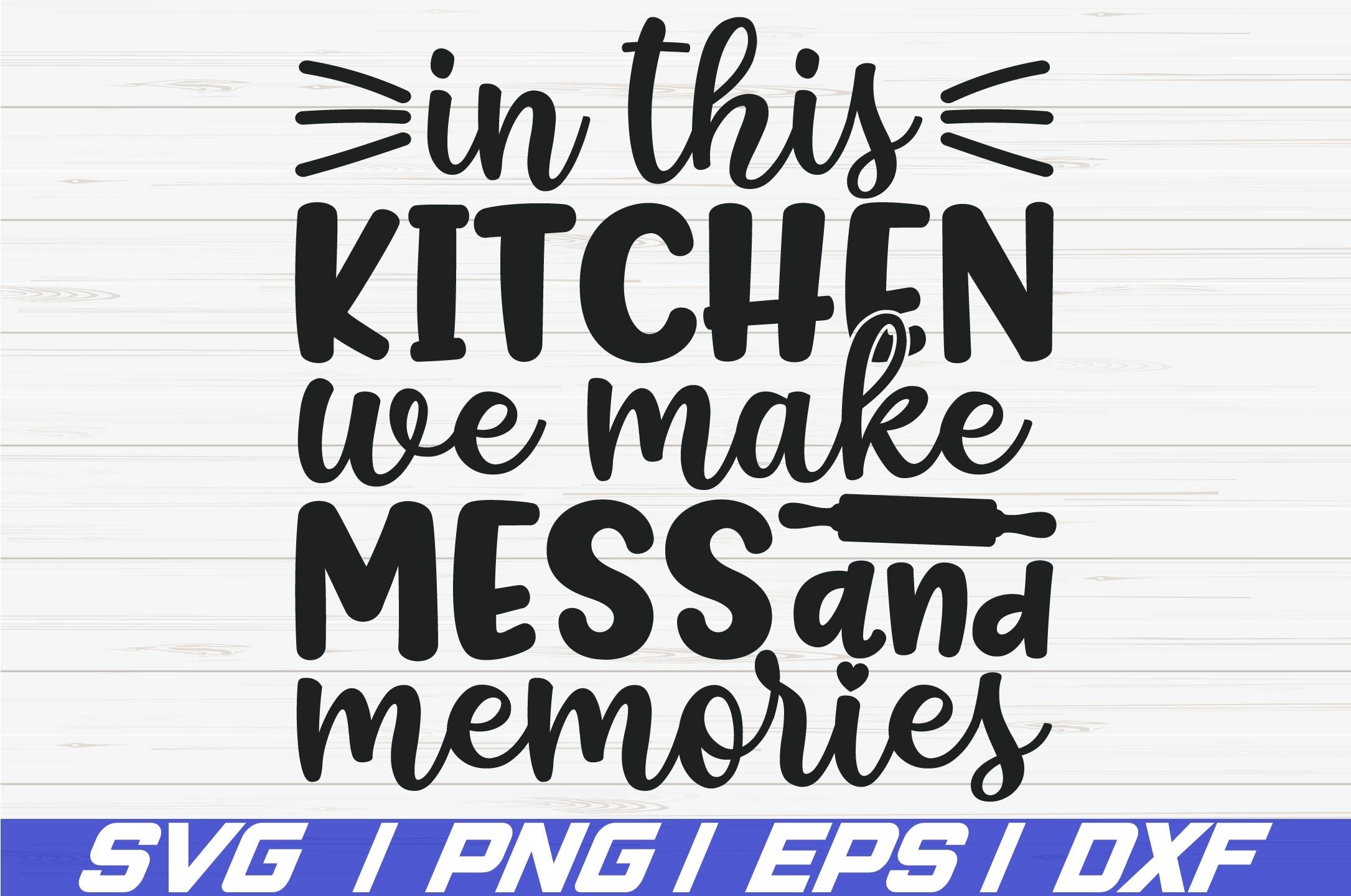 In This Kitchen We Made Mess And Memories SVG / Cut File (1110168 ...