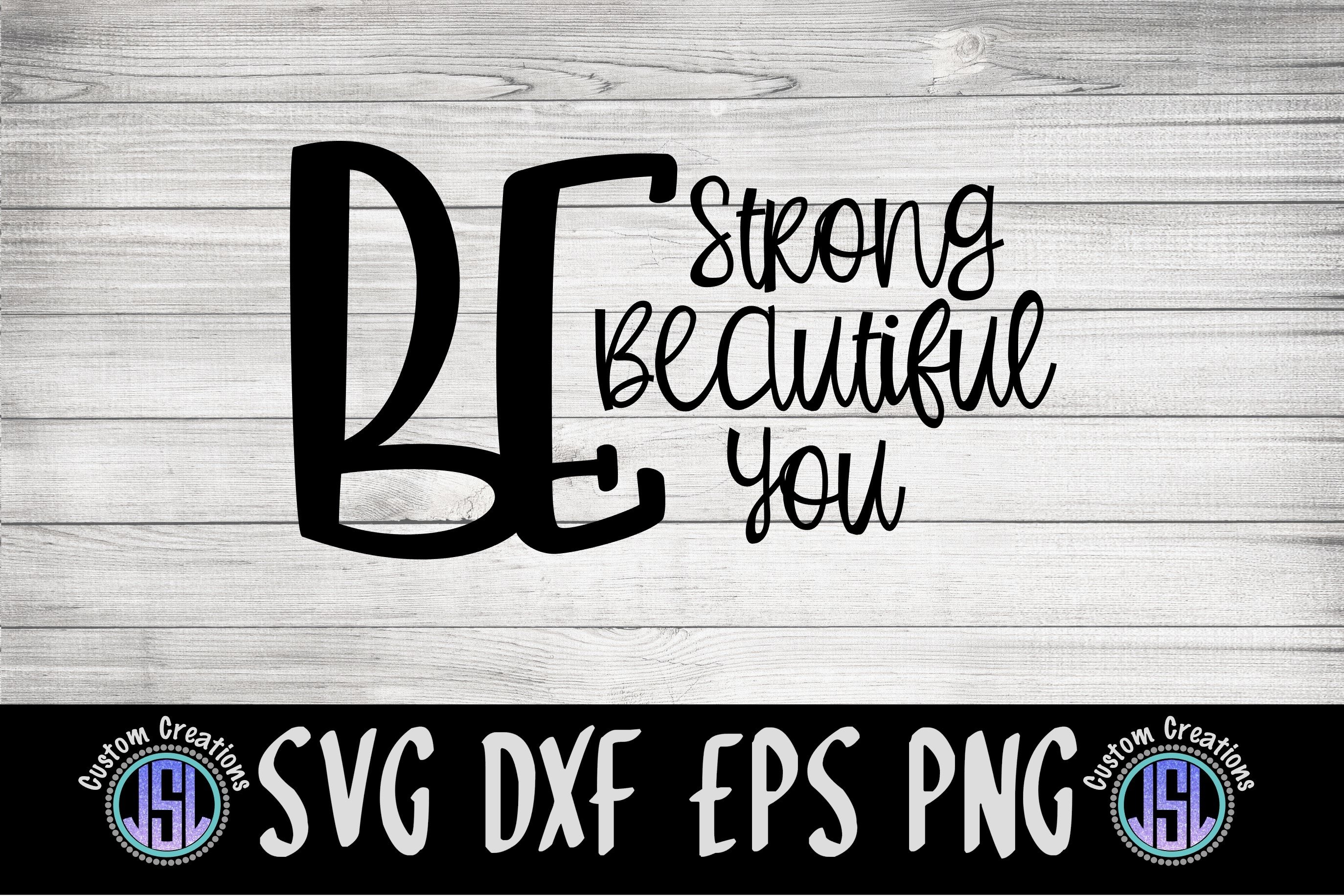 Be Strong, Be Beautiful, Be You |Women SVG | SVG DXF EPS PNG (107274 ...
