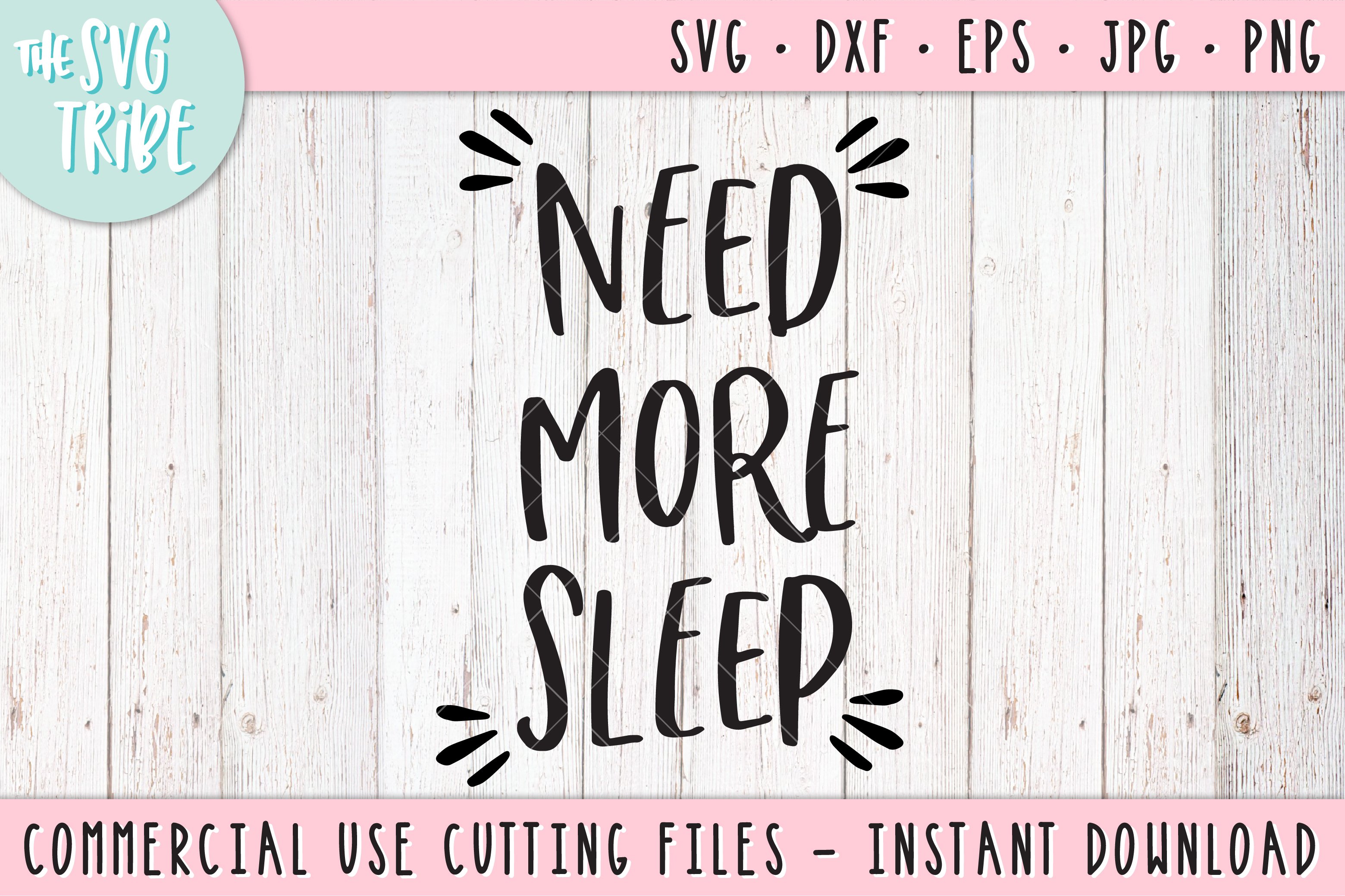 Need More Sleep, SVG DXF PNG EPS JPG Cutting Files