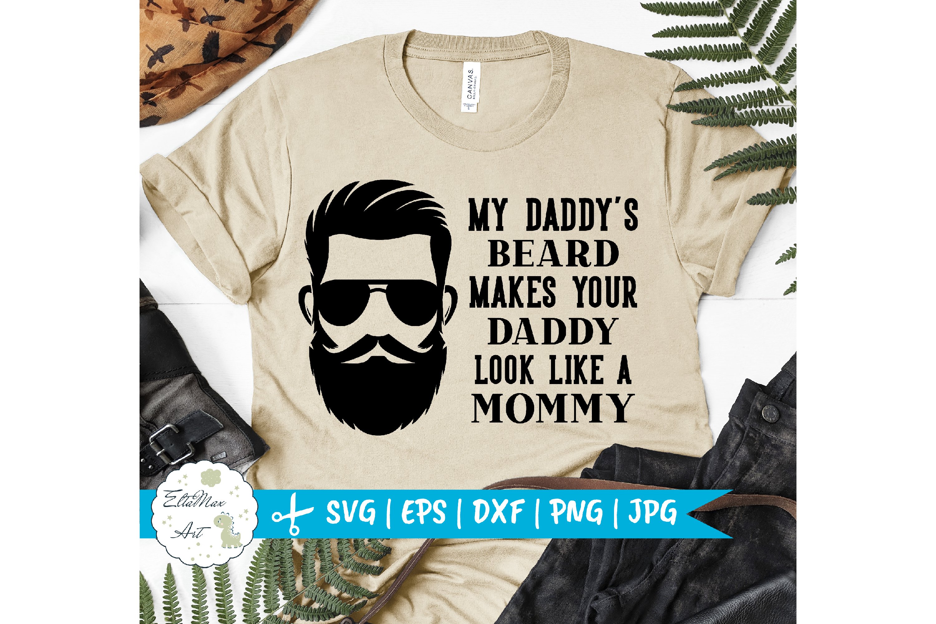 My Daddy's beard makes your daddy look like a mommy SVG (664051) | Hand ...