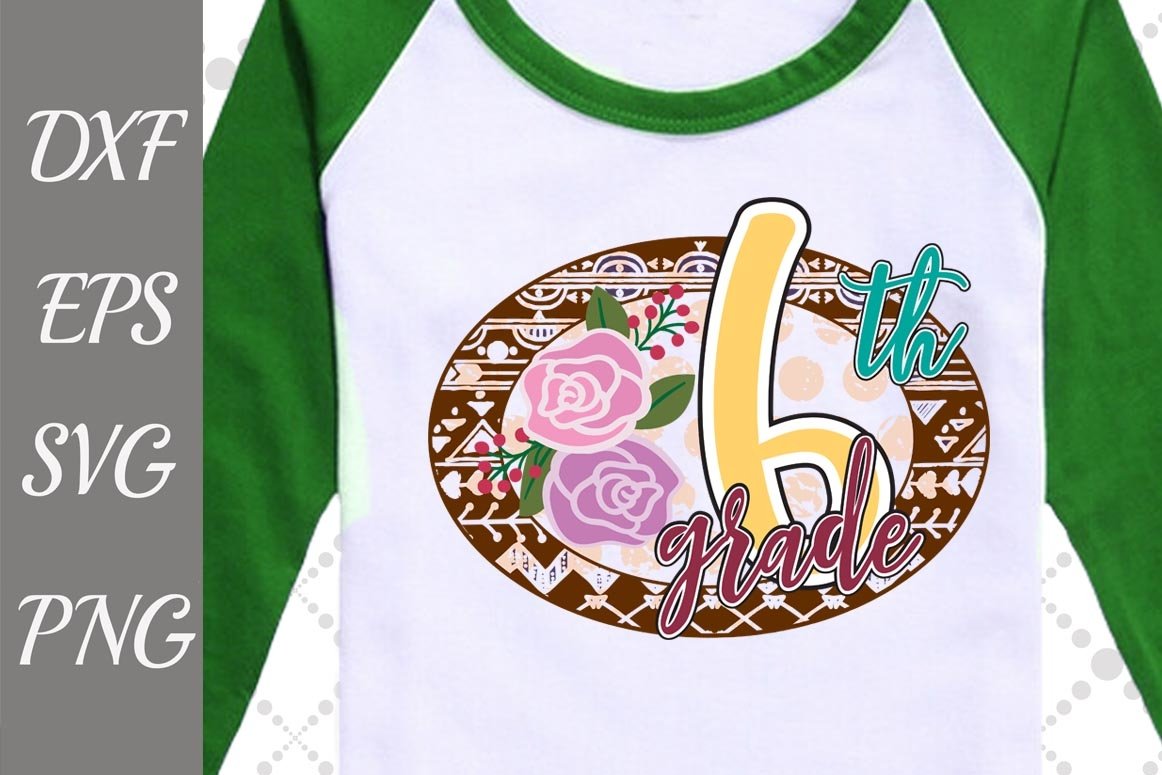 6th Grade Svg, SIXTH GRADE SVG, Back to School Svg,School Sh (116171 ...