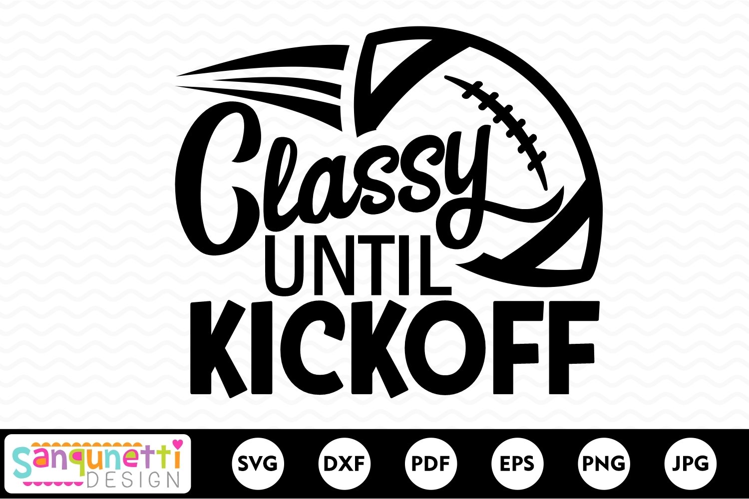 Classy until kickoff svg, football svg (719069) | Cut Files | Design ...