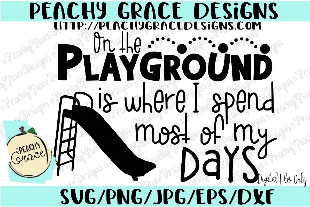Playground is where I spend Most of my Days SVG (117027) | SVGs ...