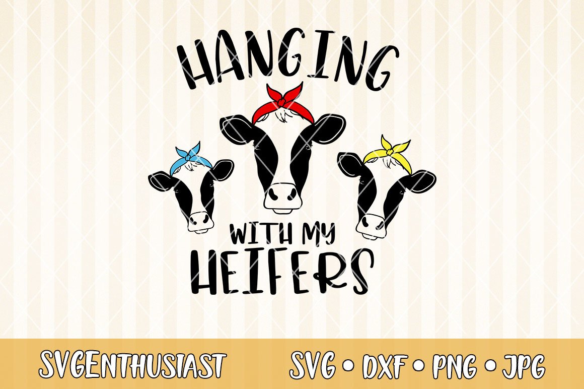 Hanging with my heifers SVG cut file (468485) | SVGs | Design Bundles