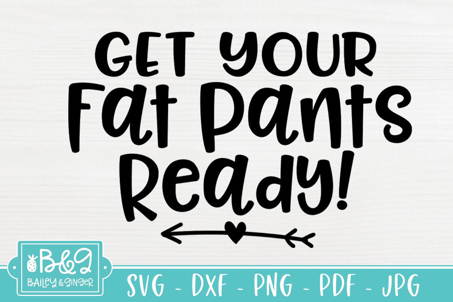 Get Your Fat Pants Ready SVG, Funny Thanksgiving Saying SVG (997990 ...