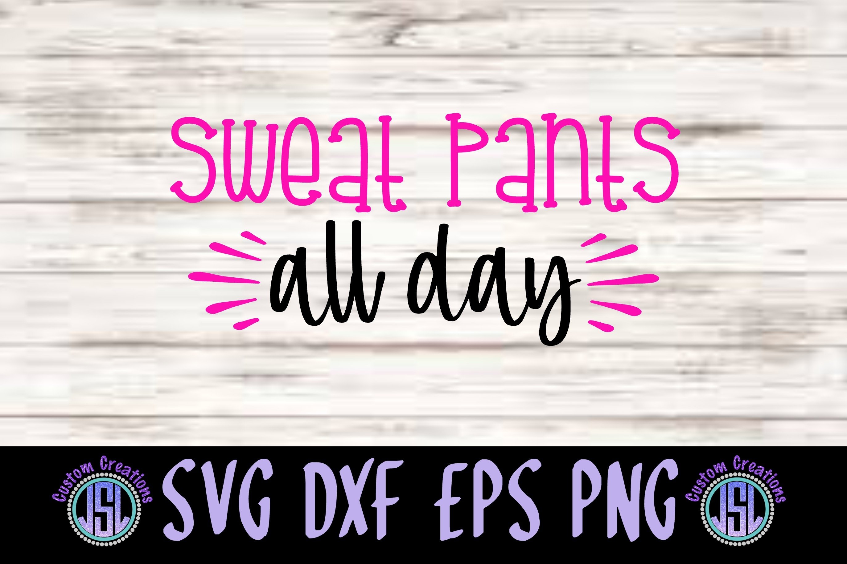Sweat Pants All Day| SVG DXF EPS PNG Cut File (370644) | SVGs | Design ...