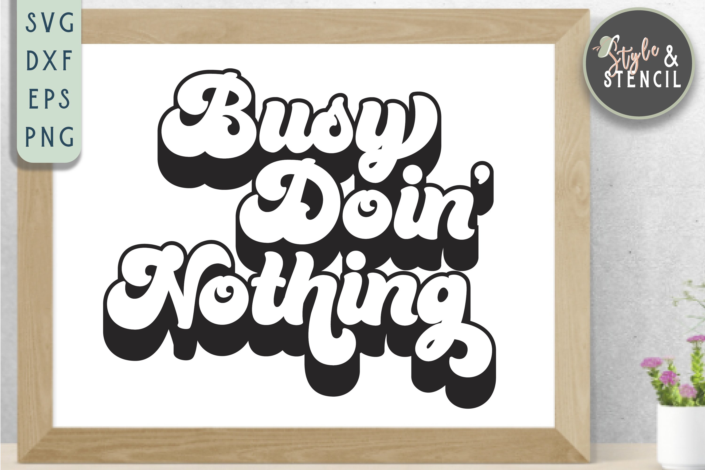 Busy Doing Nothing SVG - PNG, DXF, SVG, EPS, Cut File (1189134) | Cut ...