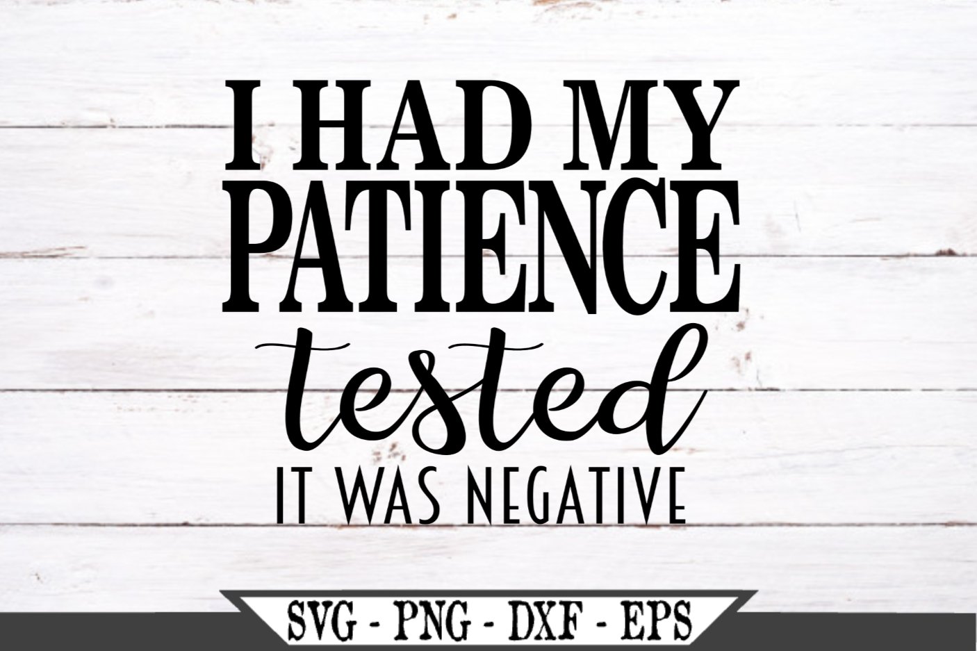 I Had My Patience Tested It Was Negative SVG (481212) | SVGs | Design ...