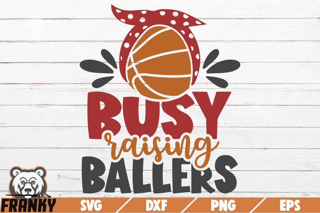 Busy raising ballers SVG | Printable cut files (1325625) | SVGs ...