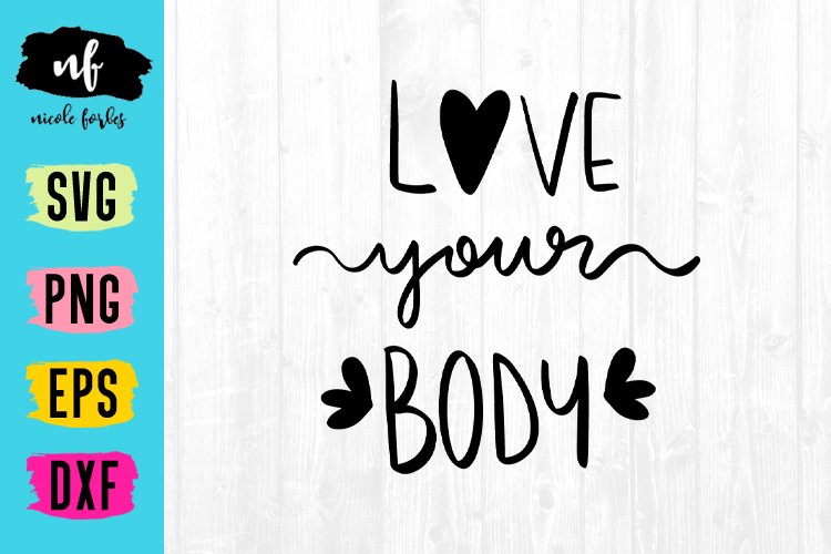 Love Your Body SVG Cut File (261891) | SVGs | Design Bundles
