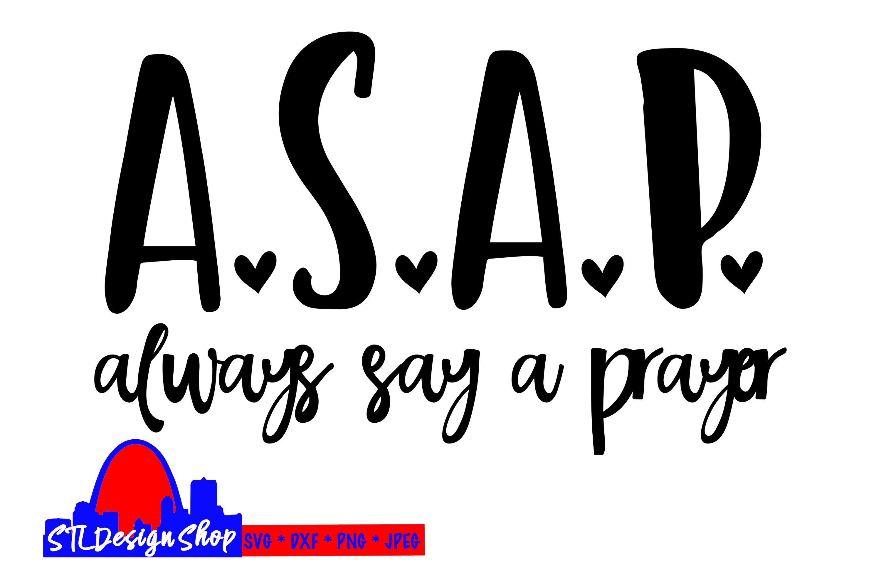 Always Say A Prayer ASAP SVG DXF PNG JPEG (541873) | Cut Files | Design ...