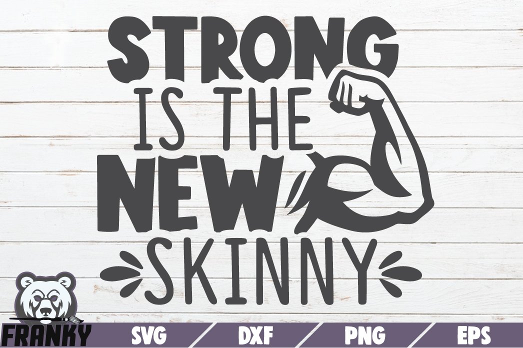 Strong is the new skinny SVG| Printable cut file (1230408) | SVGs ...