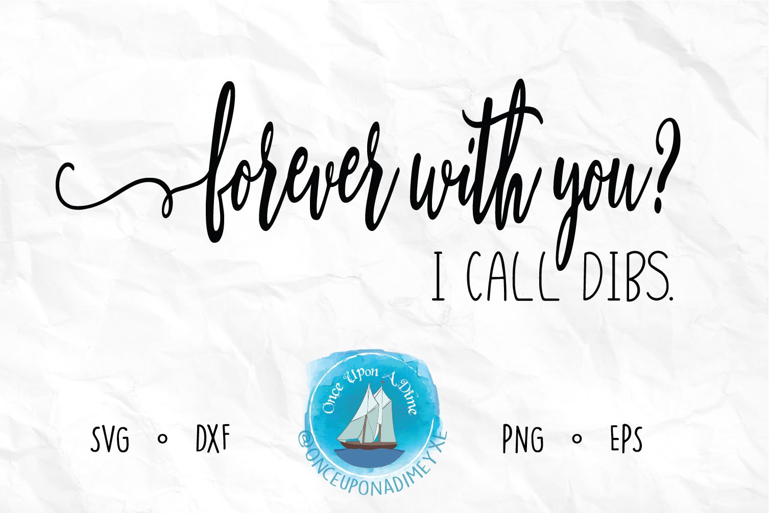 Forever with you? I Call Dibs| Relationship SVG Cut File (519080) | Cut ...