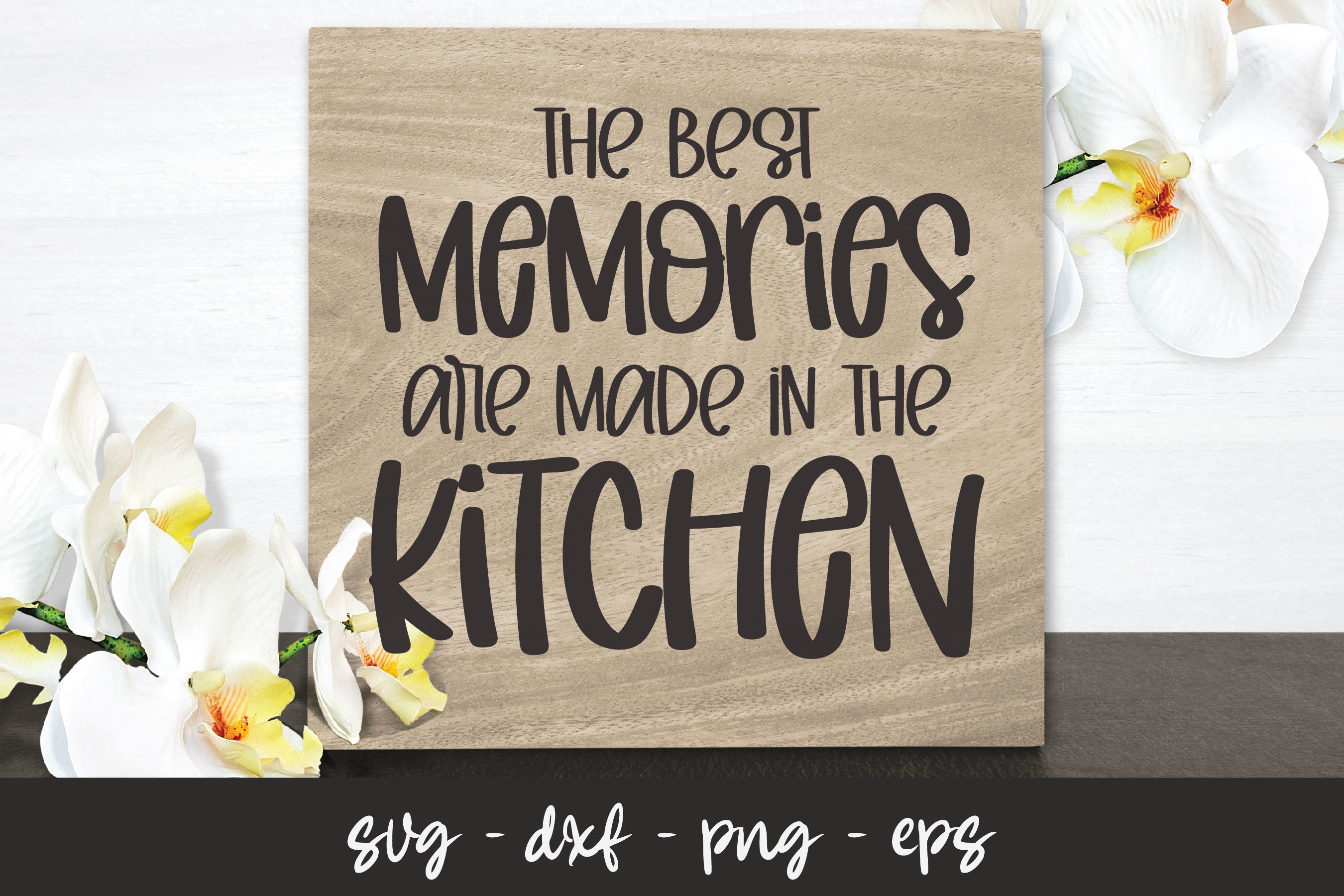 The Best Memories Are Made In The Kitchen - Kitchen SVG