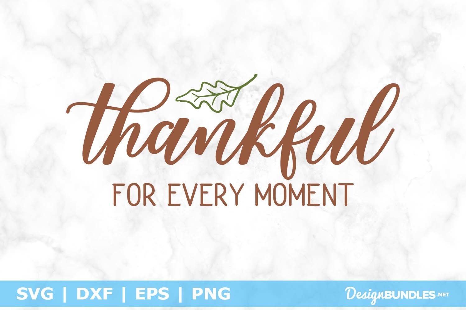 Thankful For Every Moment SVG File