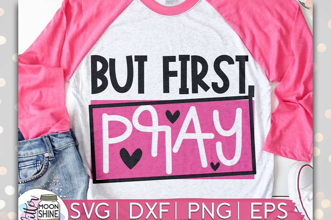 But First Pray SVG DXF PNG EPS Cutting Files