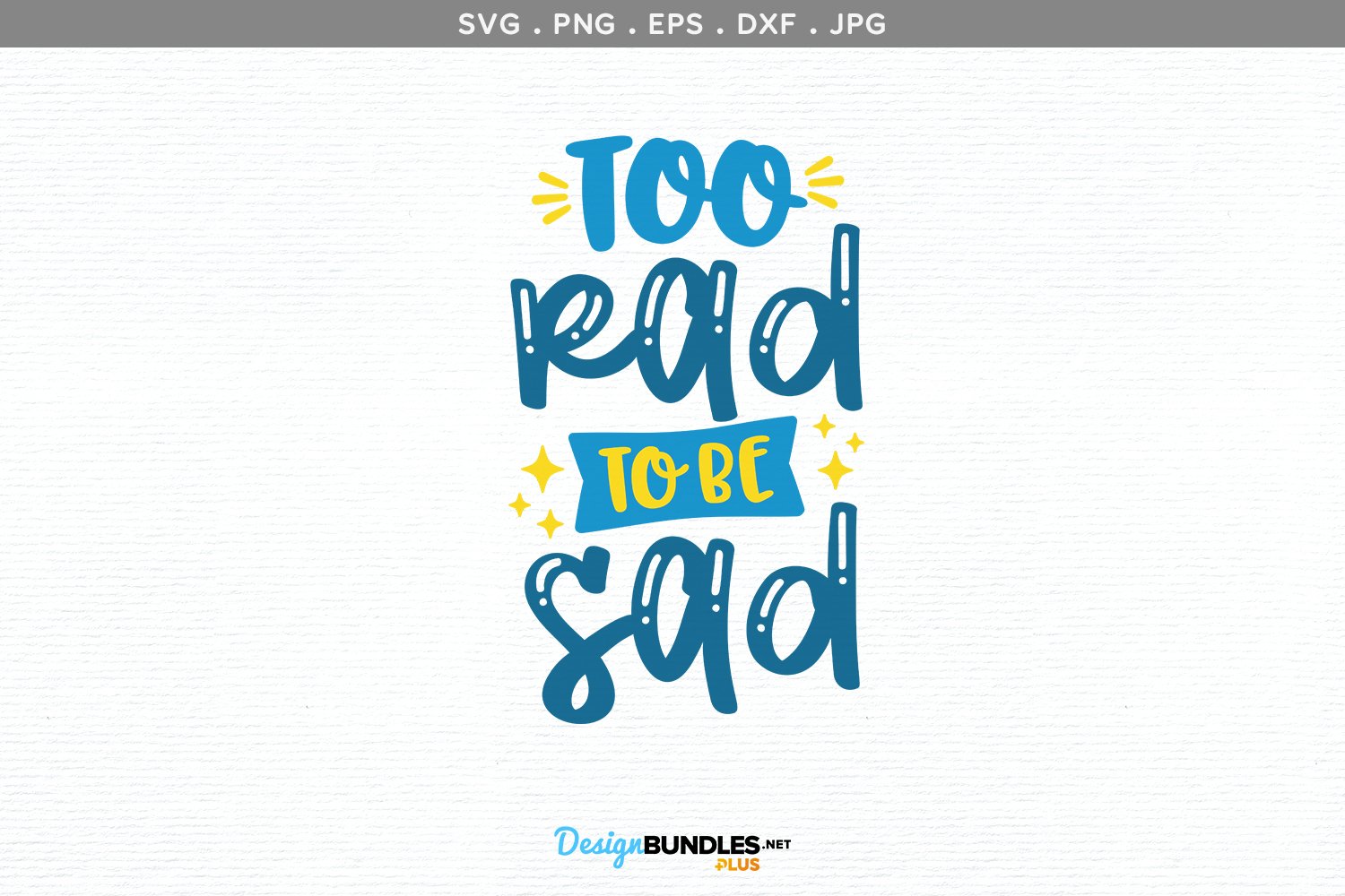 Too Rad To Be Sad svg design | printable