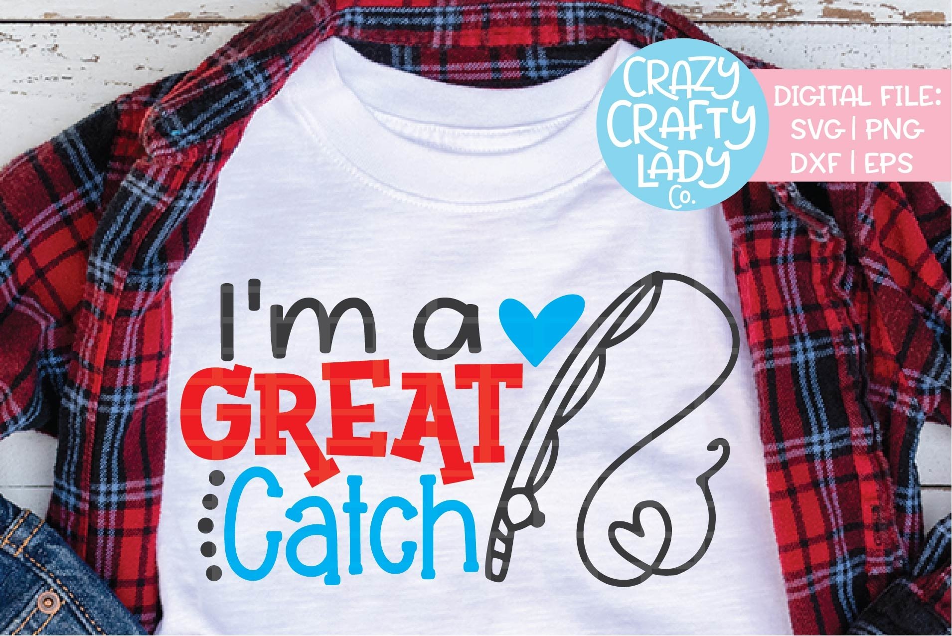 I'm a Great Catch SVG DXF EPS PNG Cut File (174068) | Cut Files ...