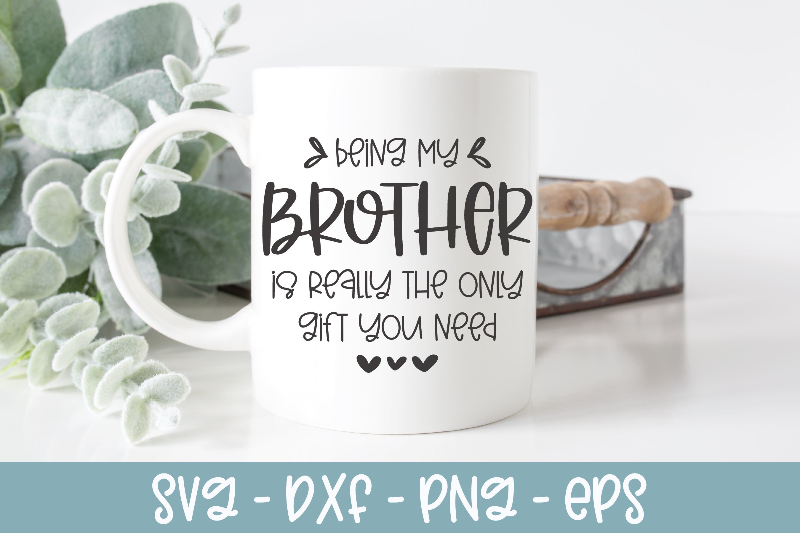 Being My Brother Is Really The Only Gift You Need - SVG