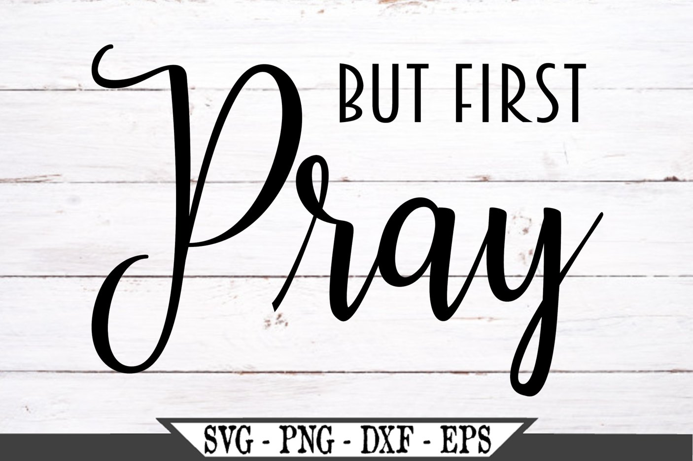 But First Pray SVG (472657) | SVGs | Design Bundles