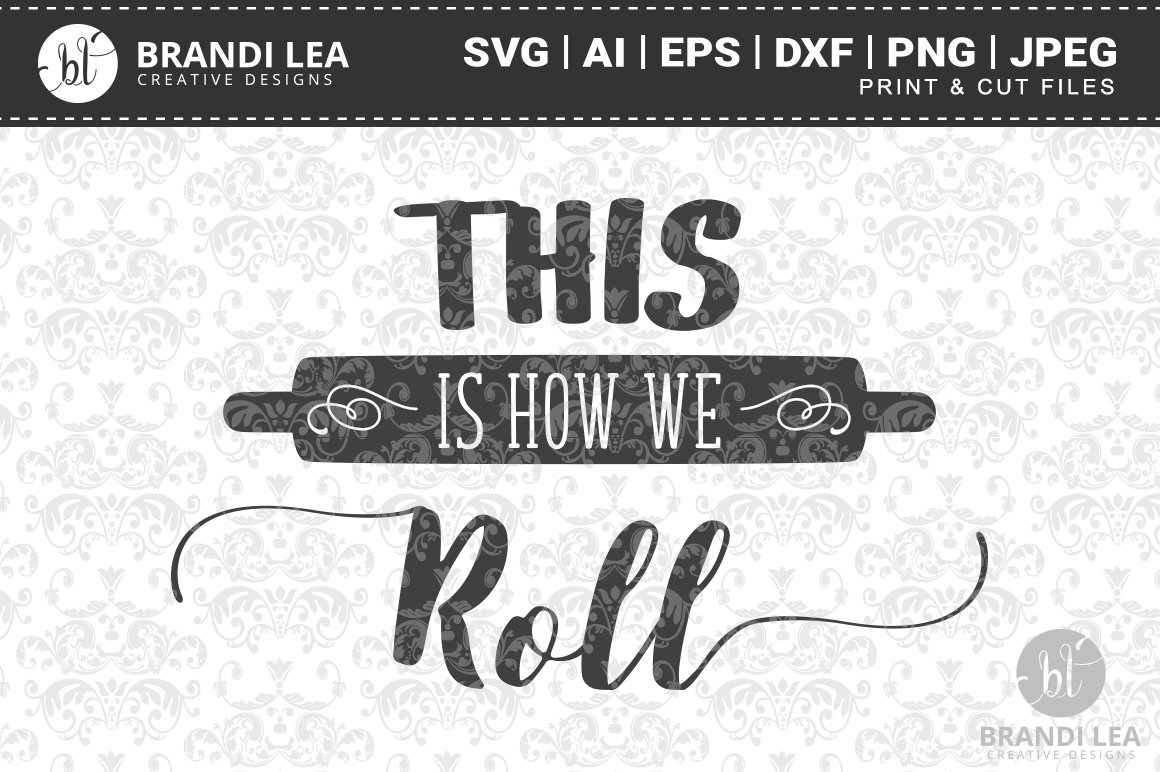 This is How We Roll SVG Cutting Files (28874) | SVGs | Design Bundles