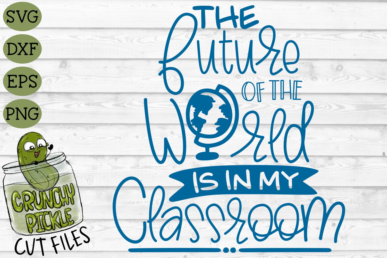 The Future of the World is in My Classroom Teacher SVG (143795) | Cut ...