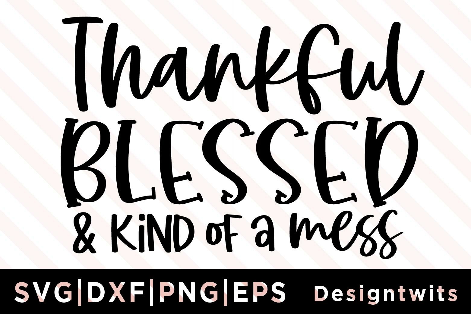 Thankful Blessed ANd Kind Of A Mess SVG (1215963) | Cut Files | Design ...