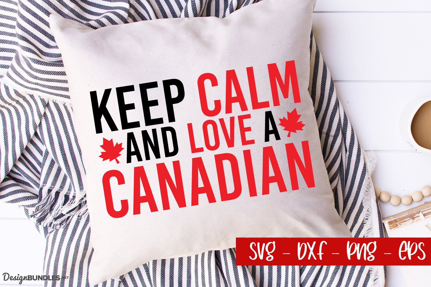Keep Calm and Love A Canadian - A Canada SVG
