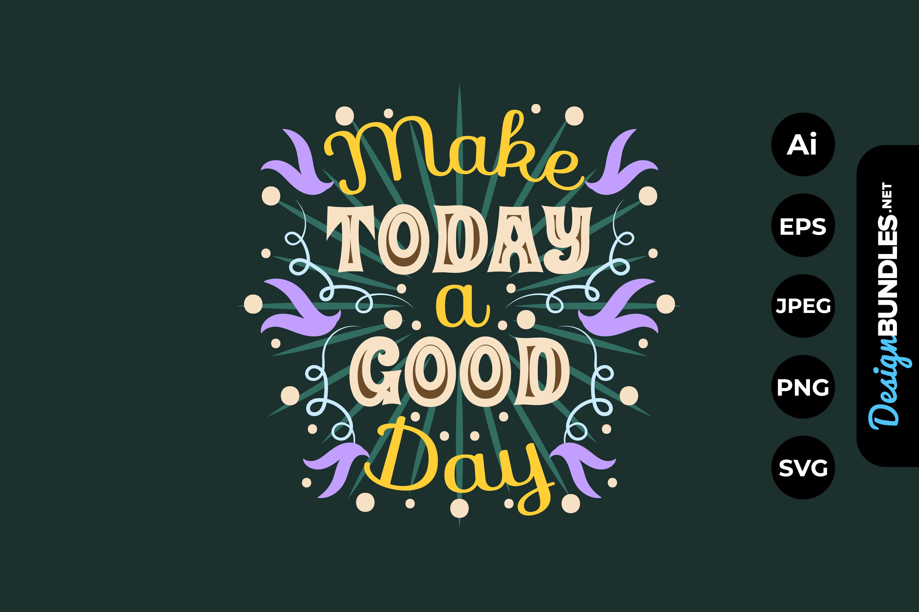 Make Today a Good Day Hand Drawn Lettering