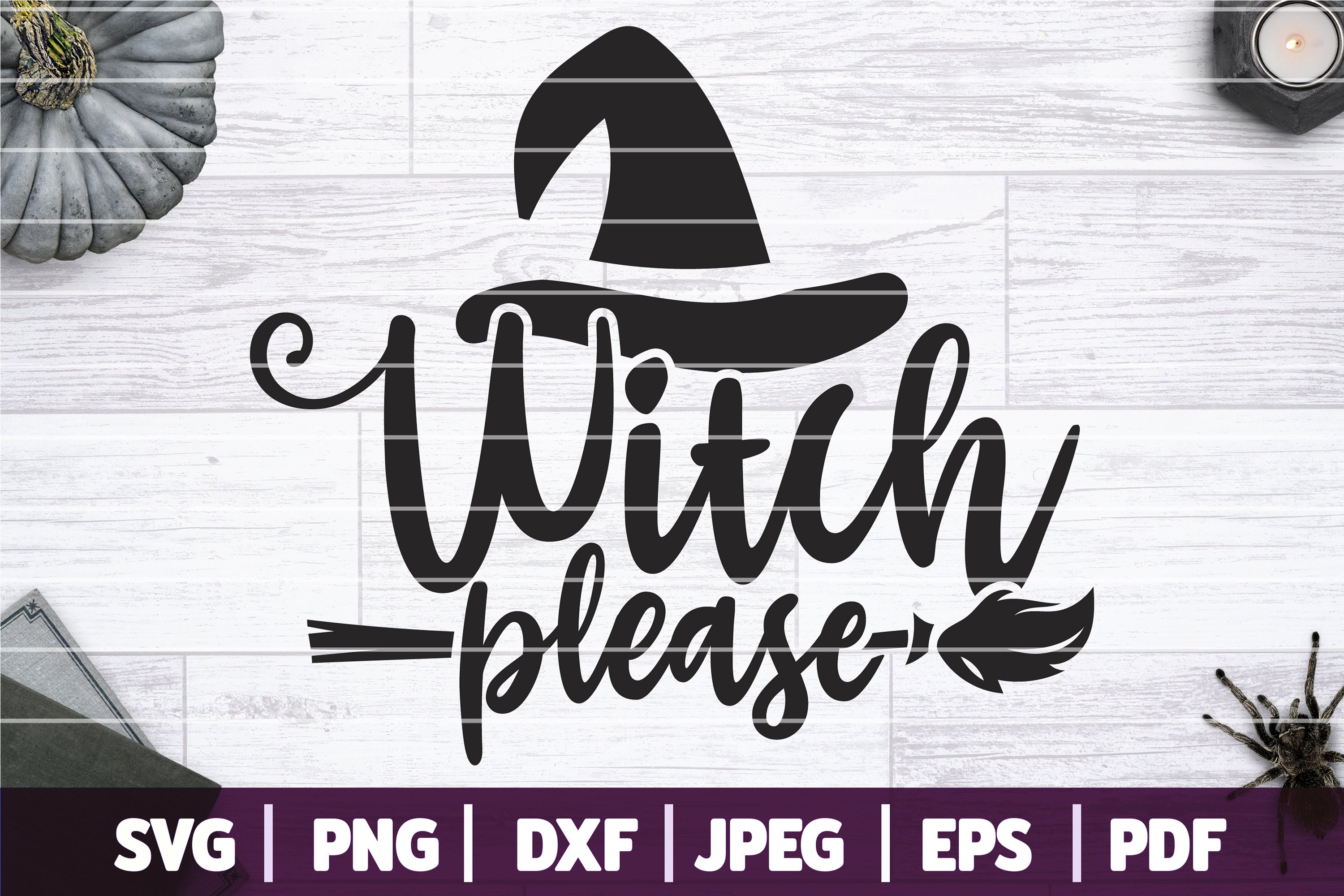 Witch Please SVG, Halloween SVG, Witch Themed Cut File (844499) | Cut ...