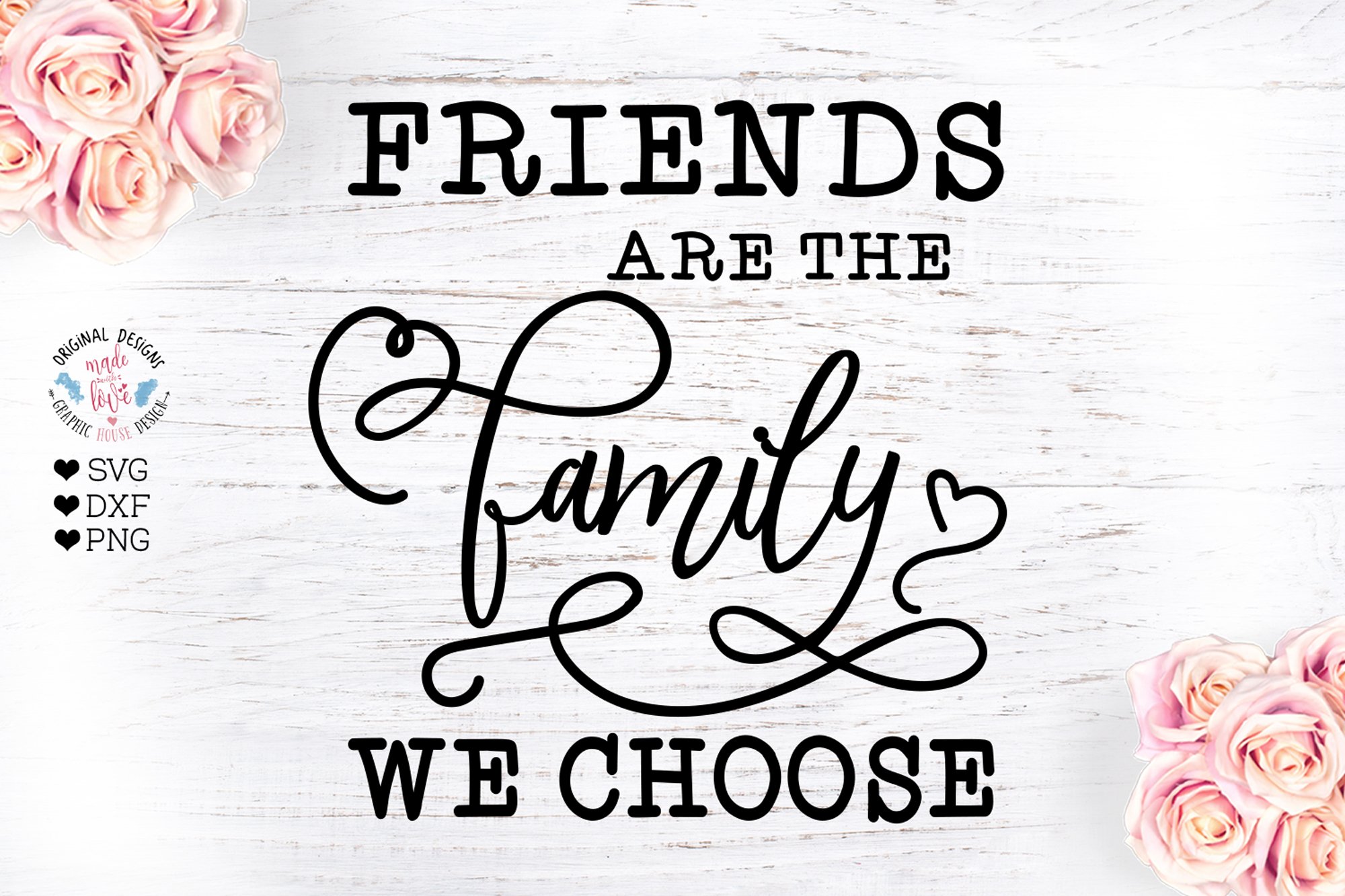 Friends are the Family we Choose - Friends Cut File (405813) | SVGs ...