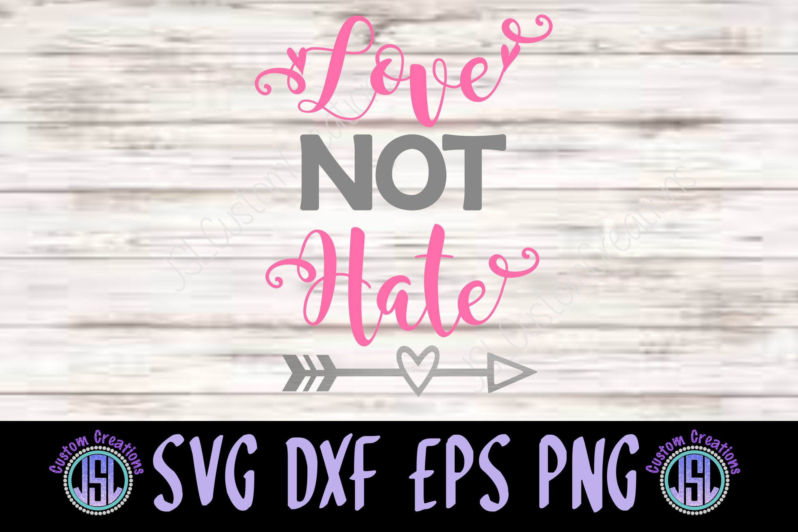 Love NOT Hate | SVG DXF EPS PNG Digital Cut File Download (193987 ...