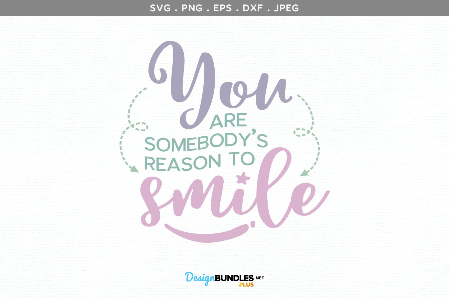 You are somebody's reason to smile