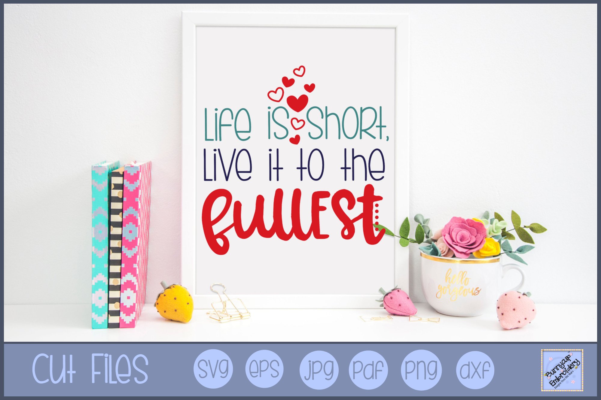 Life Is Short Live It To The Fullest - SVG, Clipart (415835 ...
