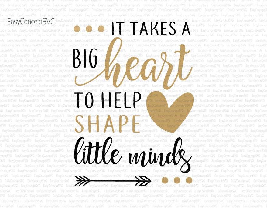 It Takes a Big Heart To Help Shape Little Minds (38153) | SVGs | Design ...