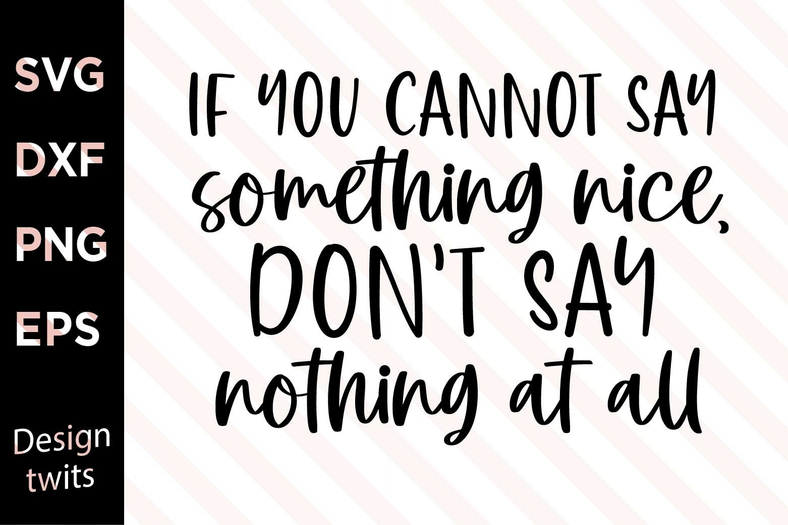If you cannot say something nice dont say nothing at all SVG (1214237) | Cut Files | Design Bundles