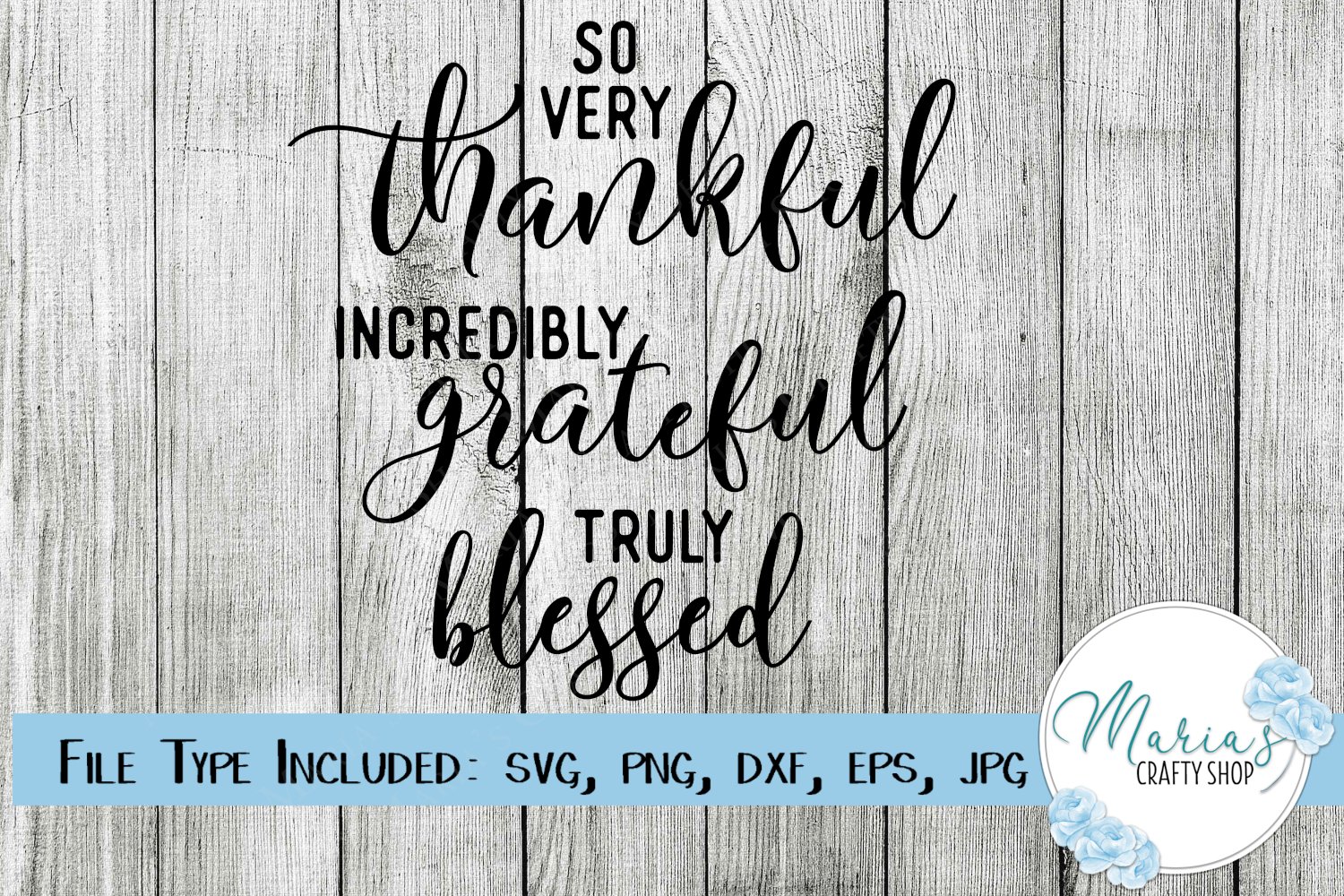 So Very Thankful, Incredibly Grateful, Truly Blessed