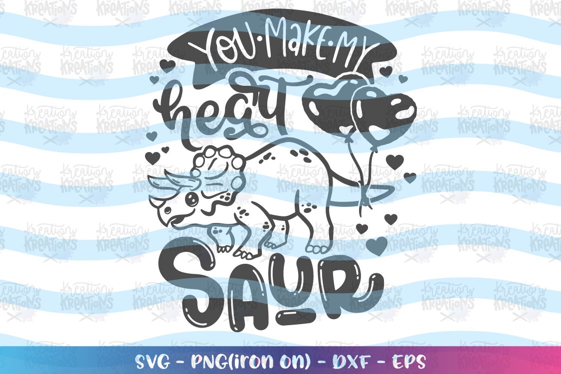 Valentine's Day You make my heart SAUR svg Love Triceratops (410197 ...