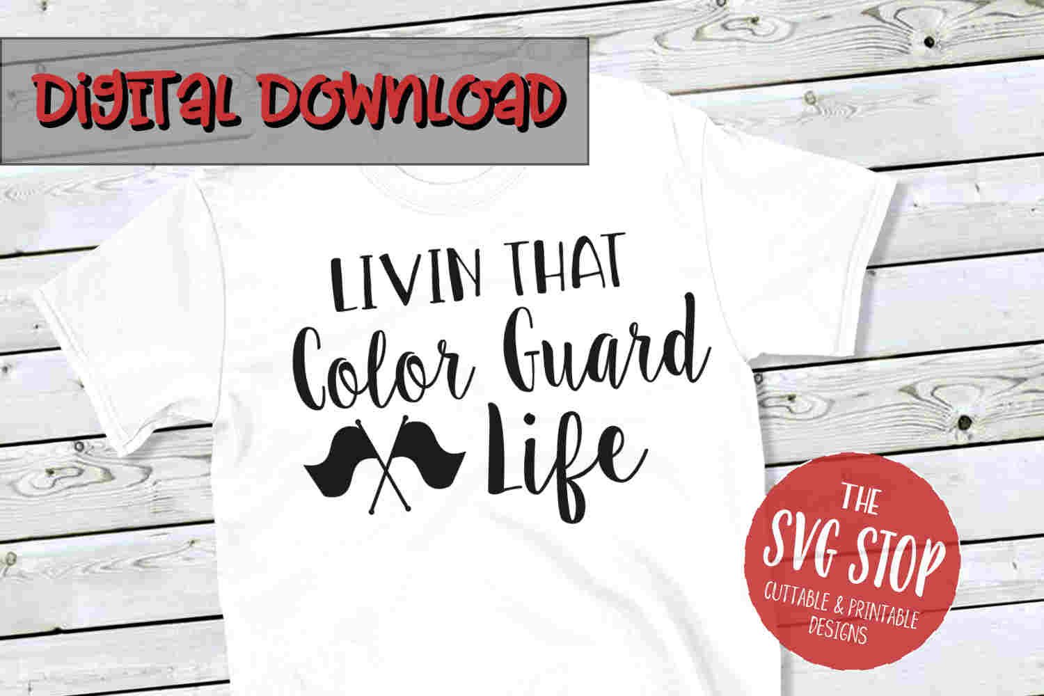 Livin That Color Guard Life | Color Guard T-shirt SVG (224143) | SVGs ...