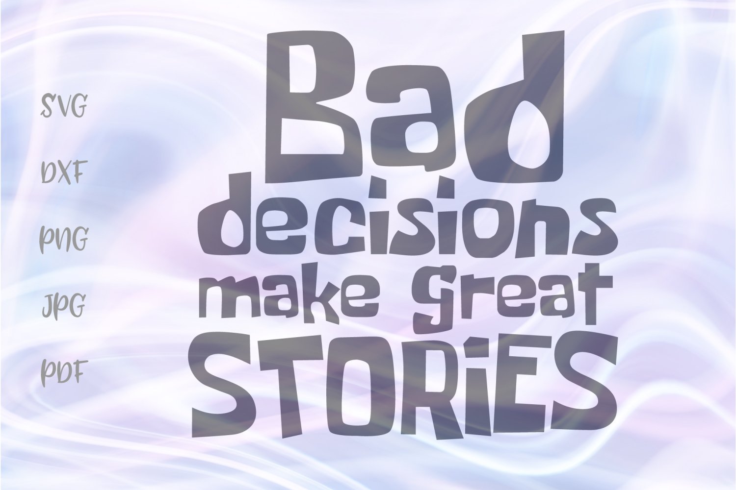 Bad Decisions Make Great Stories Funny SVG for Cricut Cut (562543 ...