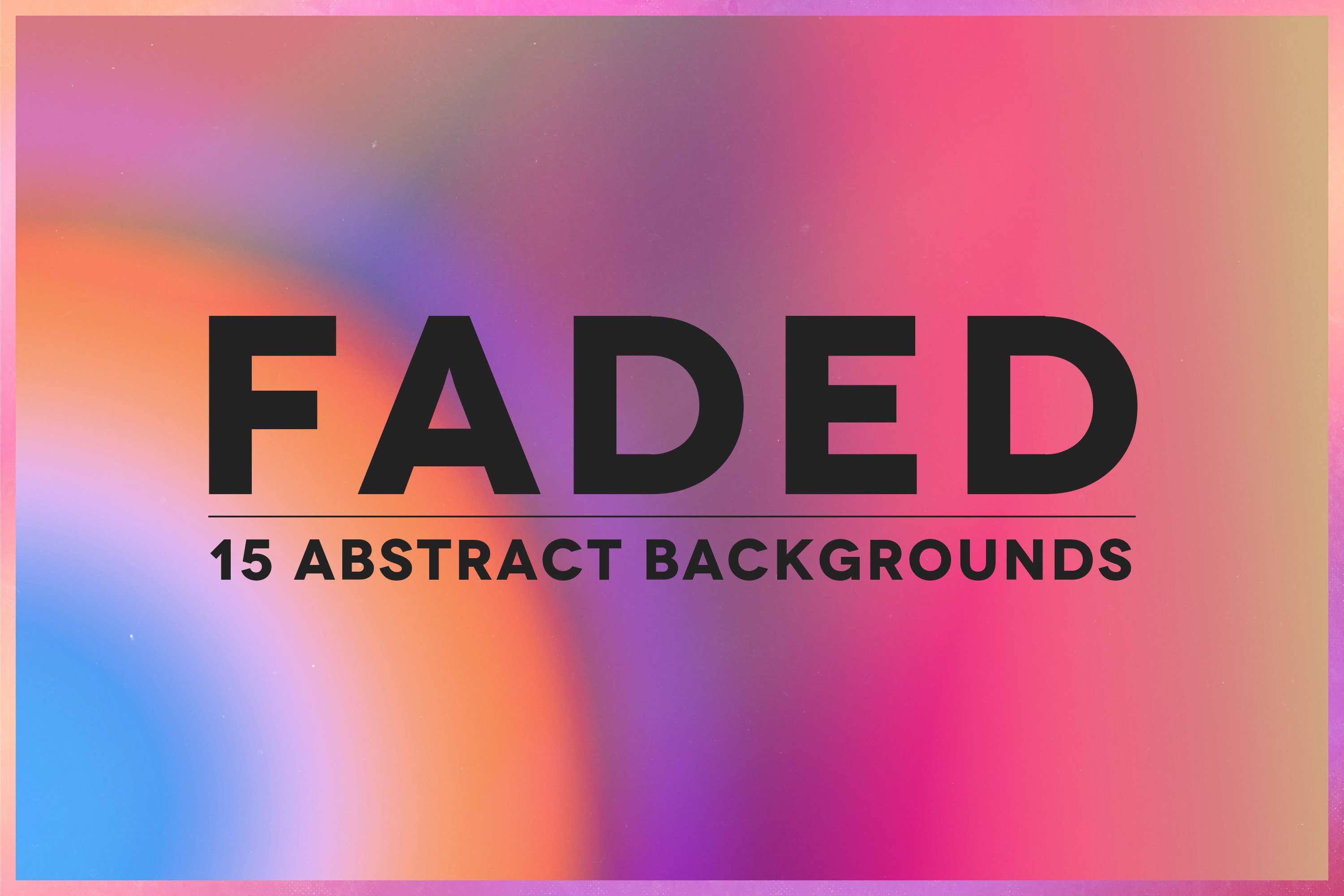Faded - 15 Abstract Backgrounds Pack