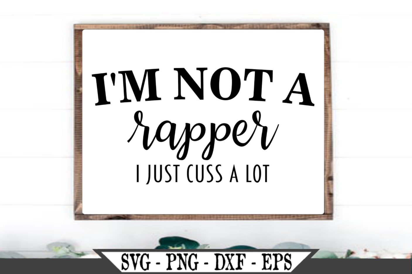 I'm Not A Rapper I Just Cuss A Lot SVG (482356) | SVGs | Design Bundles