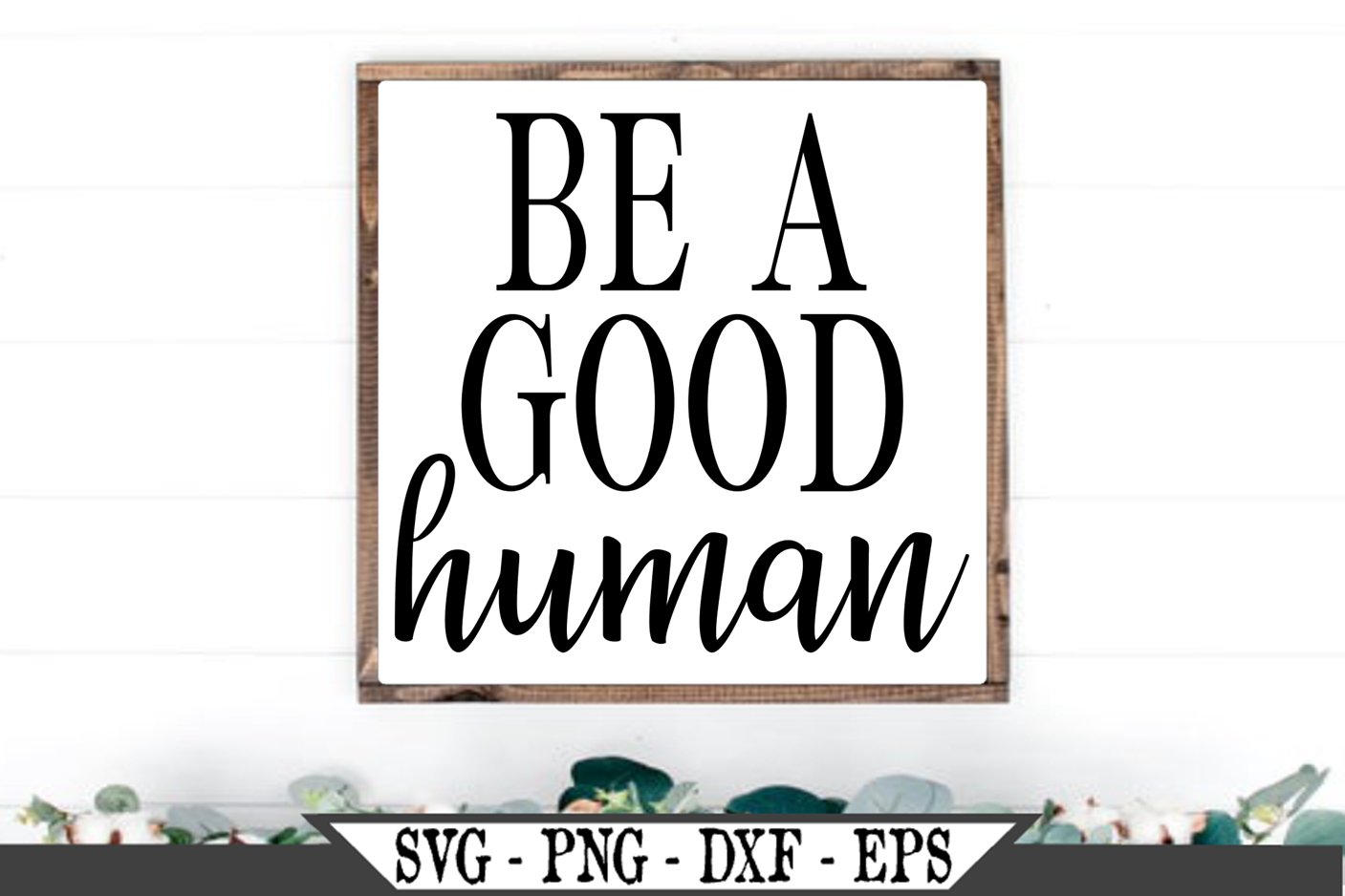 Be A Good Human SVG Design (460779) | SVGs | Design Bundles