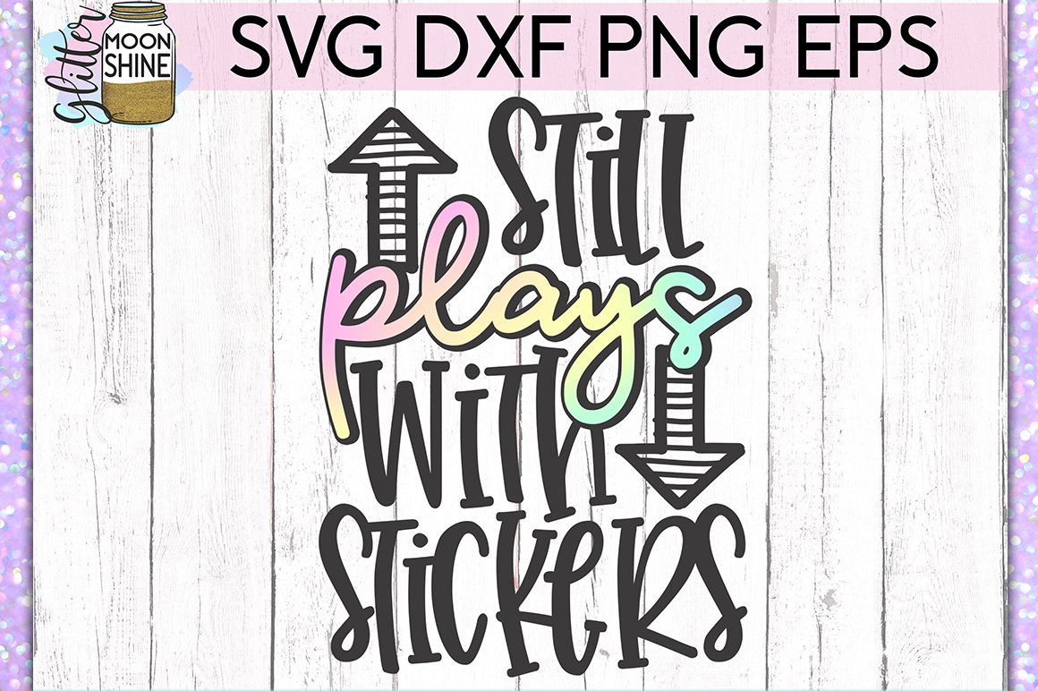 Still Plays With Stickers SVG DXF PNG EPS Cutting Files (263186) | SVGs ...